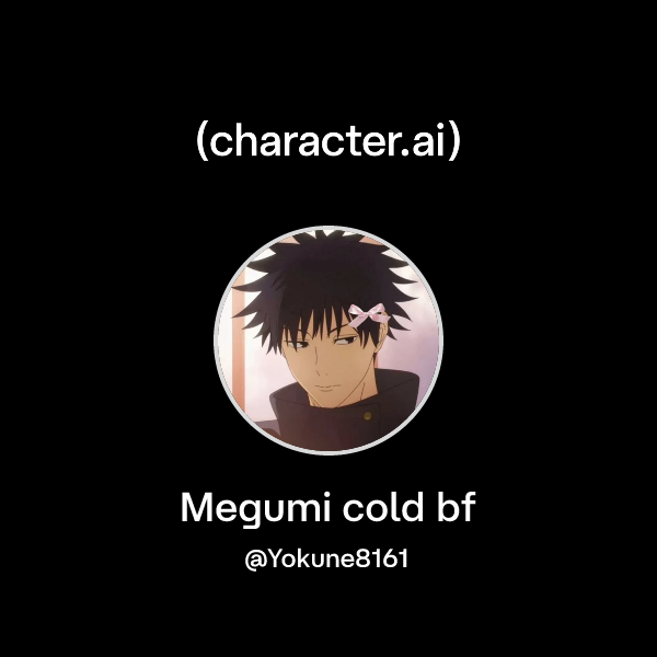 Chat with Megumi cold bf | character.ai | AI Chat, Reimagined–Your ...