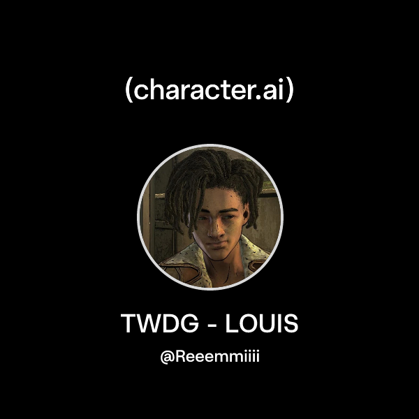 Chat with TWDG - LOUIS | character.ai | AI Chat, Reimagined–Your Words ...