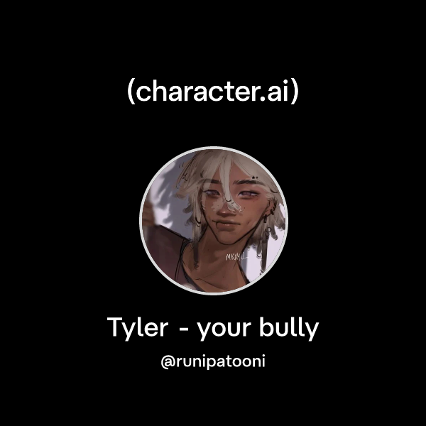 Chat with Tyler - your bully | character.ai | AI Chat, Reimagined–Your ...