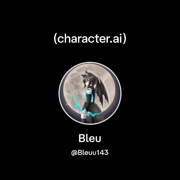 Chat with Bleu | character.ai | AI Chat, Reimagined–Your Words. Your World.