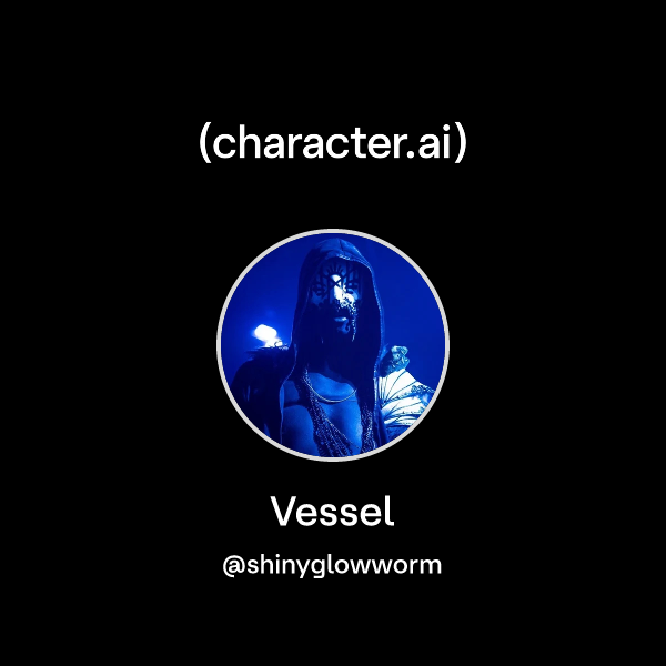 Chat with Vessel | character.ai | Personalized AI for every moment of ...