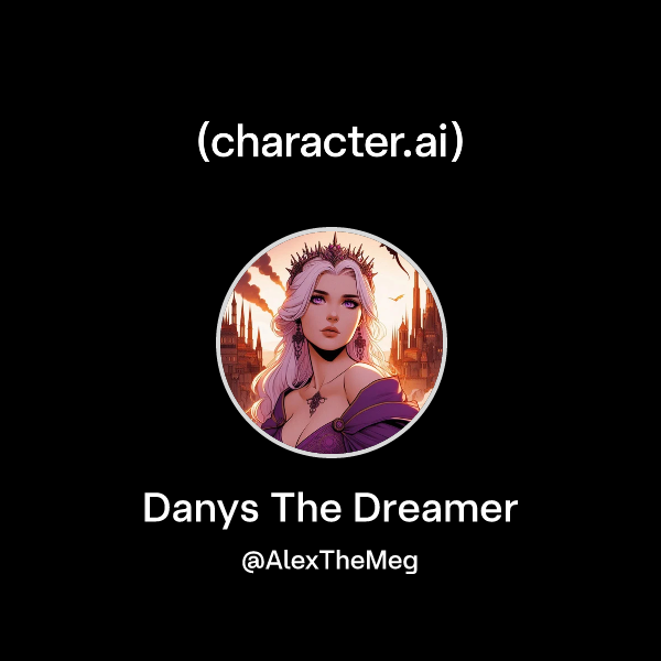Chat with Danys The Dreamer | character.ai | AI Chat, Reimagined–Your ...