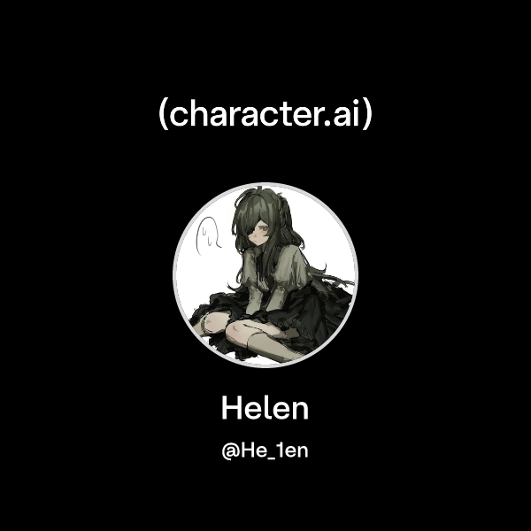 Chat with Helen | character.ai | AI Chat, Reimagined–Your Words. Your ...