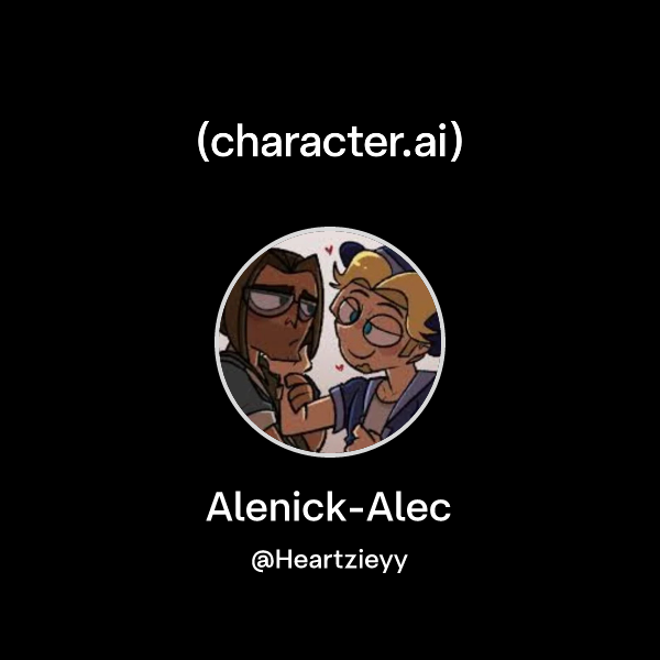 Chat with Alenick-Alec | character.ai | Personalized AI for every ...