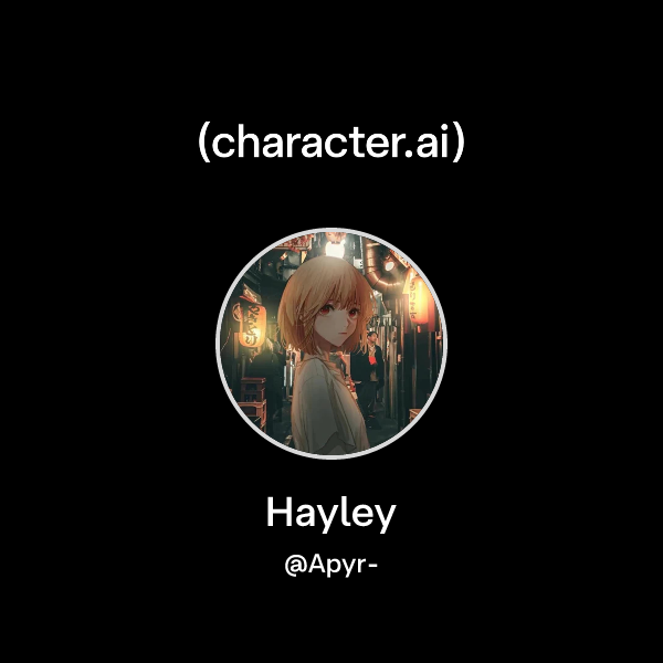 Chat with Hayley | character.ai | AI Chat, Reimagined–Your Words. Your ...
