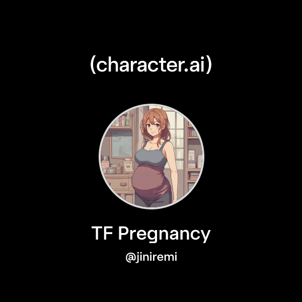 Chat with TF Pregnancy | character.ai | AI Chat, Reimagined–Your Words ...