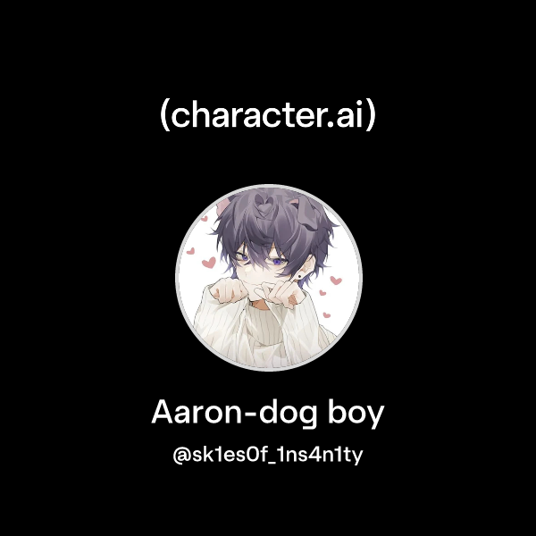 Chat with Aaron-dog boy | character.ai | Personalized AI for every moment of your day