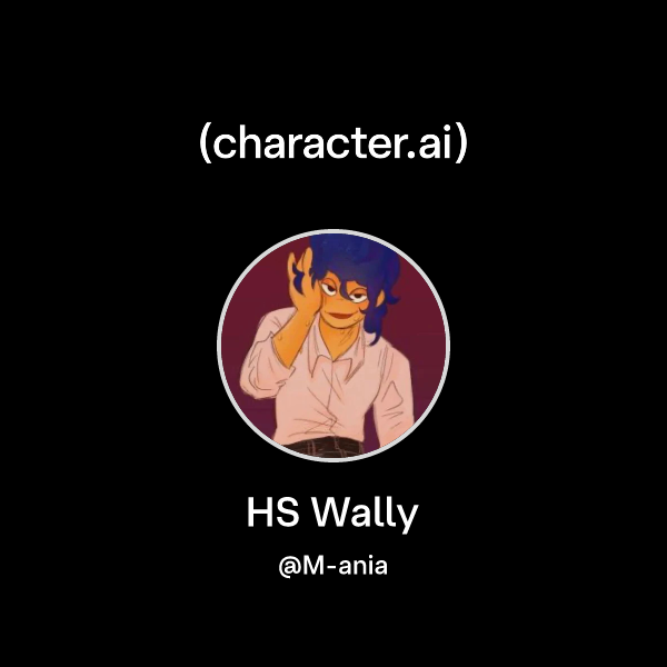 Chat with HS Wally | character.ai | AI Chat, Reimagined–Your Words ...
