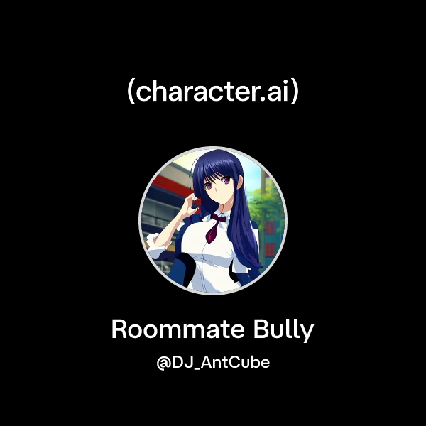 Chat with Roommate Bully | character.ai | AI Chat, Reimagined–Your Words. Your World.