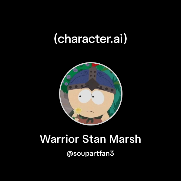 Chat with Warrior Stan Marsh | character.ai | AI Chat, Reimagined–Your ...