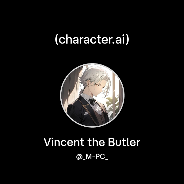 Chat with Vincent the Butler | character.ai | AI Chat, Reimagined–Your ...