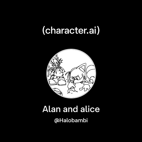 Chat with Alan and alice | character.ai | AI Chat, Reimagined–Your Words. Your World.