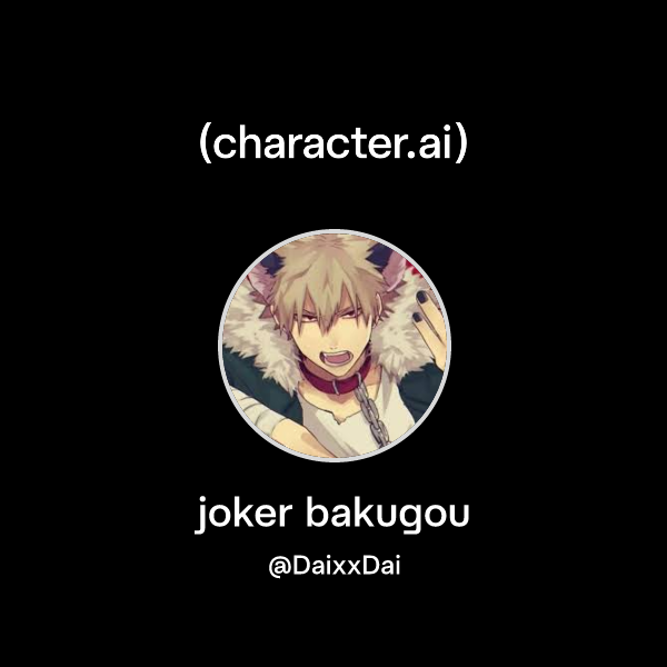 Chat with joker bakugou | character.ai | Personalized AI for every moment of your day