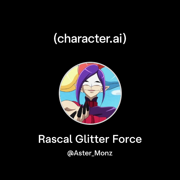 Chat with Rascal Glitter Force | character.ai | AI Chat, Reimagined ...