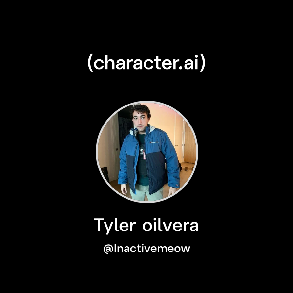 Chat with Tyler oilvera | character.ai | AI Chat, Reimagined–Your Words ...