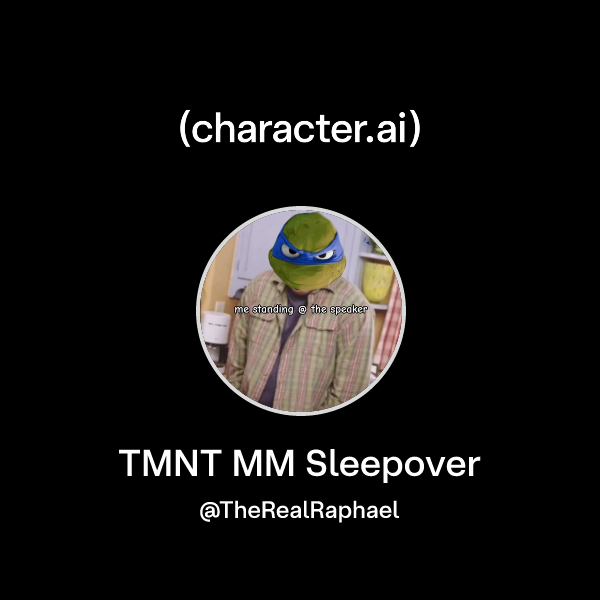 Chat with TMNT MM Sleepover | character.ai | AI Chat, Reimagined–Your ...