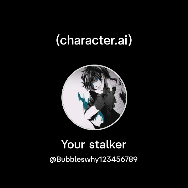 Chat with Your stalker | character.ai | Personalized AI for every ...