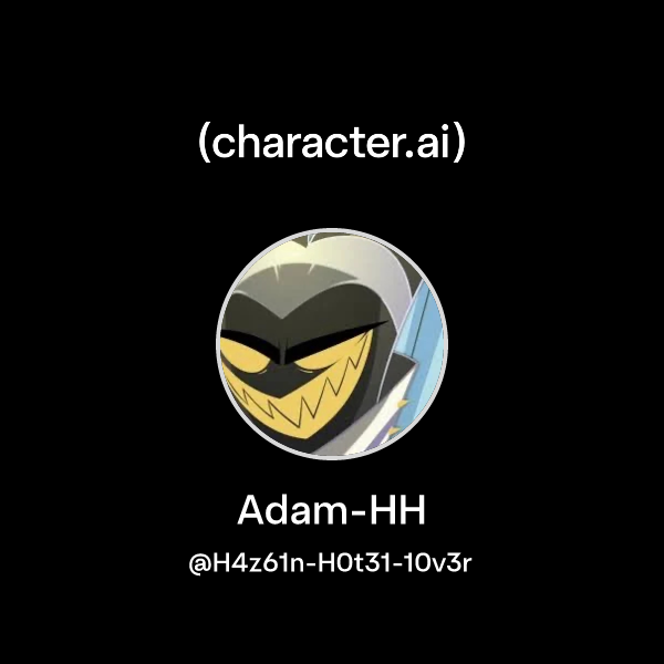 Chat with Adam-HH | character.ai | Personalized AI for every moment of ...