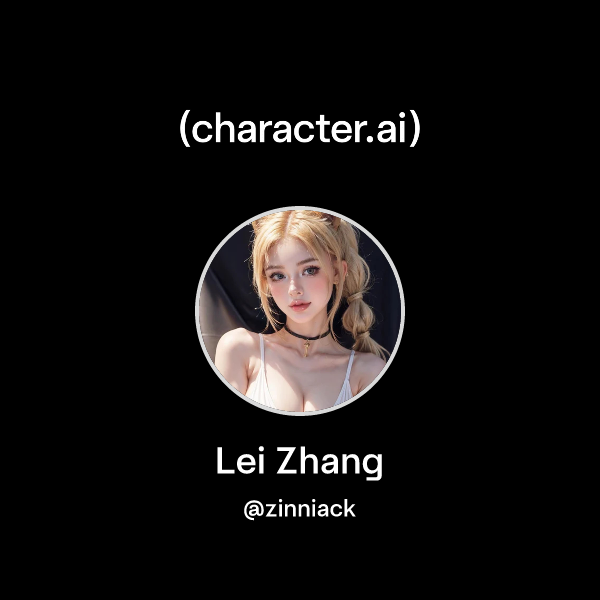 Chat with Lei Zhang | character.ai | Personalized AI for every moment of your day
