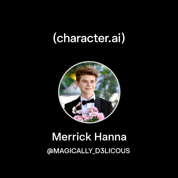 Chat with Merrick Hanna | character.ai | AI Chat, Reimagined–Your Words. Your World.