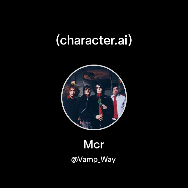 Chat with Mcr | character.ai | AI Chat, Reimagined–Your Words. Your World.