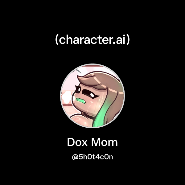 Chat with Dox Mom | character.ai | AI Chat, Reimagined–Your Words. Your ...