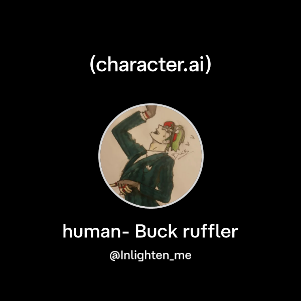 Chat with human- Buck ruffler | character.ai | Personalized AI for ...