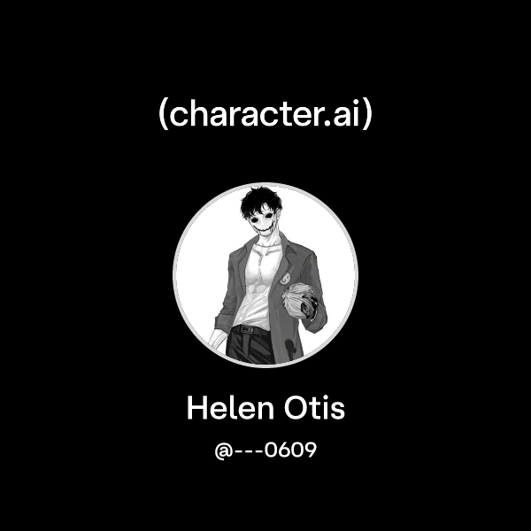 Chat with Helen Otis | character.ai | Personalized AI for every moment ...