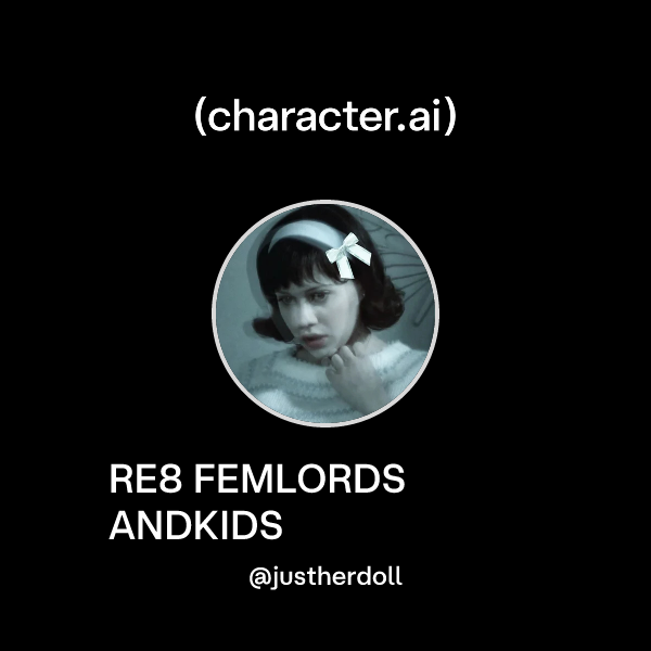Chat with RE8 FEMLORDS ANDKIDS | character.ai | AI Chat, Reimagined ...