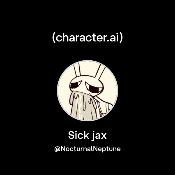 Chat with Sick jax | character.ai | AI Chat, Reimagined–Your Words ...