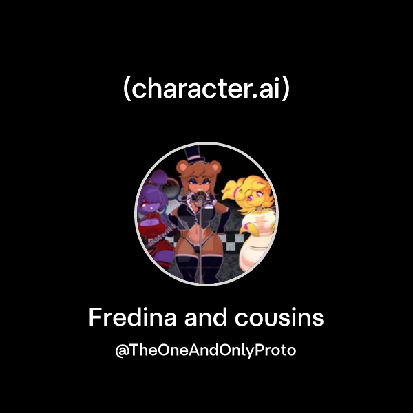 Chat with Fredina and cousins | character.ai | Personalized AI for ...