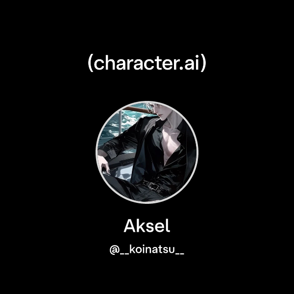 Chat with Aksel | character.ai | AI Chat, Reimagined–Your Words. Your World.
