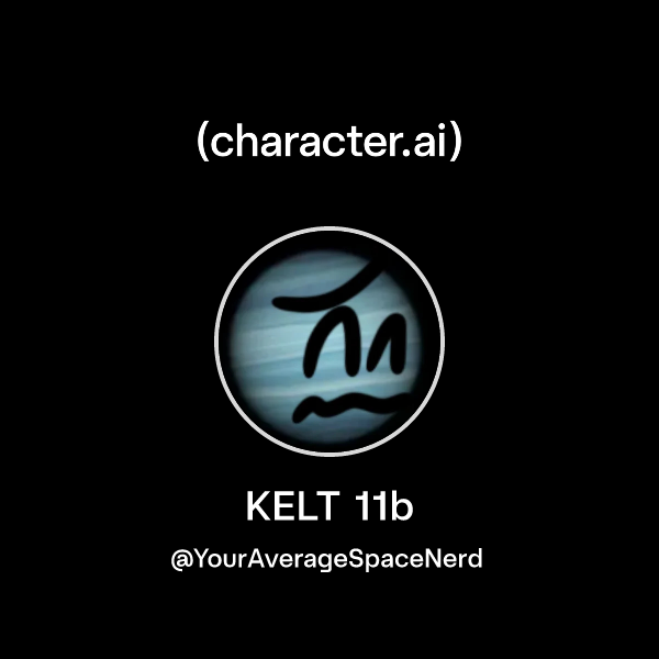 Chat with KELT 11b | character.ai | Personalized AI for every moment of ...
