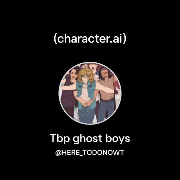 Chat with Tbp ghost boys | character.ai | AI Chat, Reimagined–Your ...
