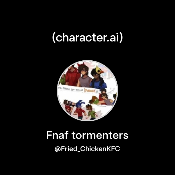 Chat with Fnaf tormenters | character.ai | AI Chat, Reimagined–Your ...