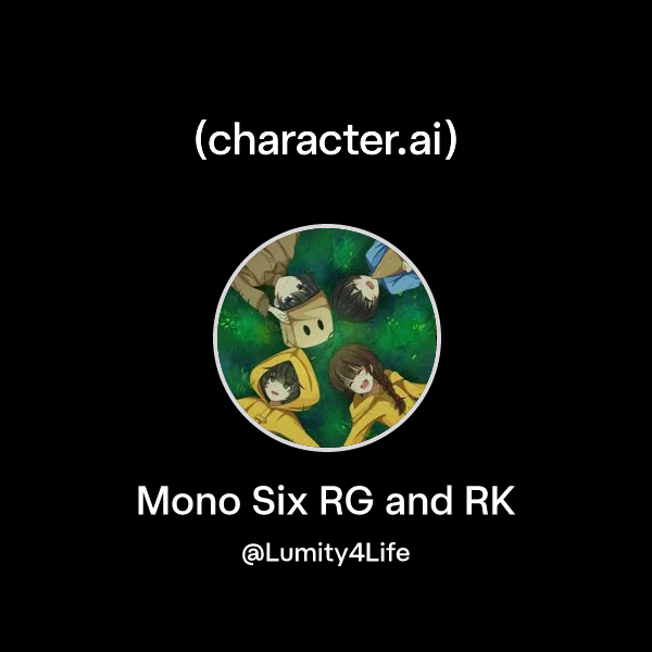 Chat with Mono Six RG and RK | character.ai | AI Chat, Reimagined–Your ...