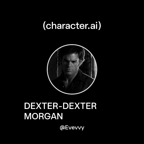 Chat with DEXTER-DEXTER MORGAN | character.ai | AI Chat, Reimagined ...