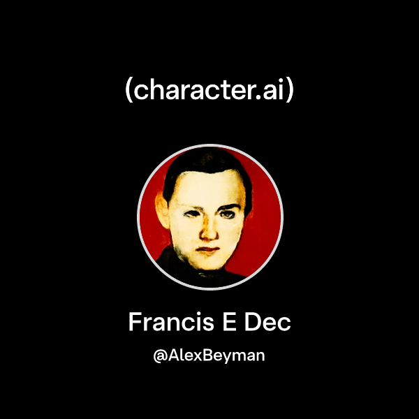Chat with Francis E Dec | character.ai | Personalized AI for every ...