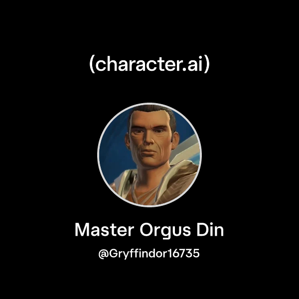 Chat with Master Orgus Din | character.ai | Personalized AI for every ...