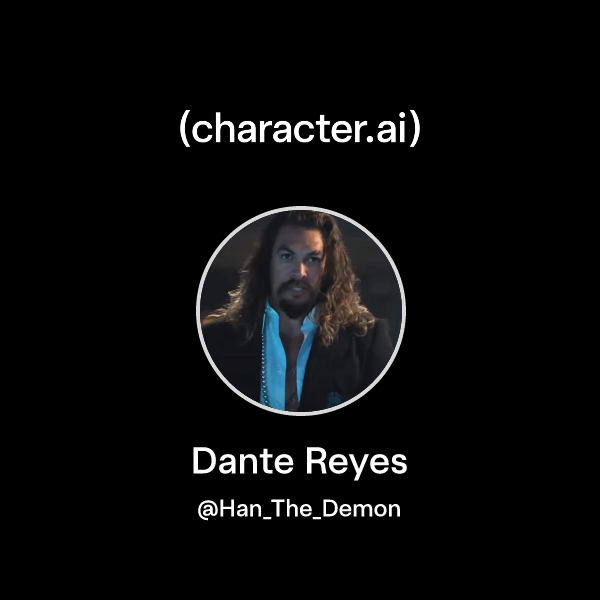 Chat with Dante Reyes | character.ai | AI Chat, Reimagined–Your Words. Your World.