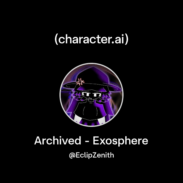 Chat with Archived - Exosphere | character.ai | AI Chat, Reimagined ...