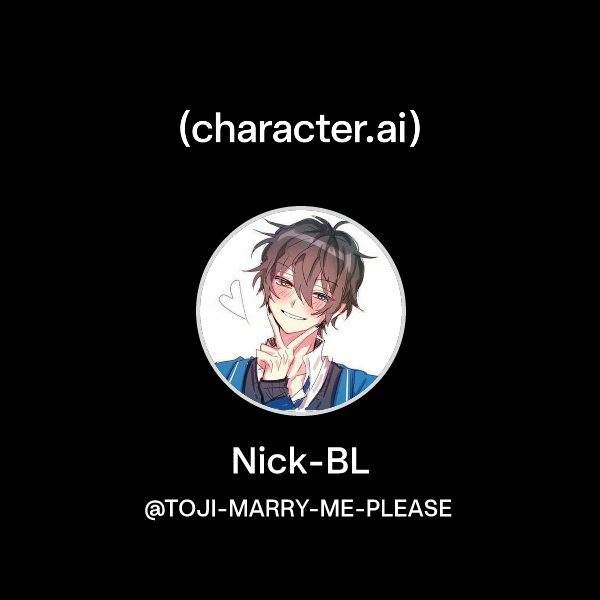 Chat with Nick-BL | character.ai | Personalized AI for every moment of your day