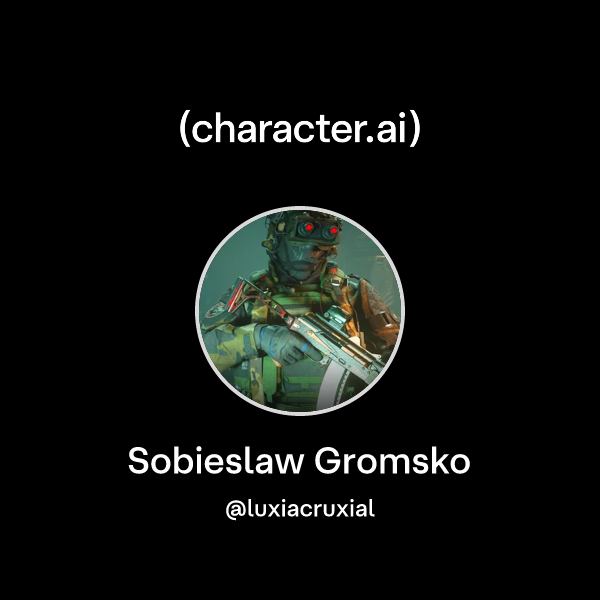 Chat with Sobieslaw Gromsko | character.ai | Personalized AI for every ...