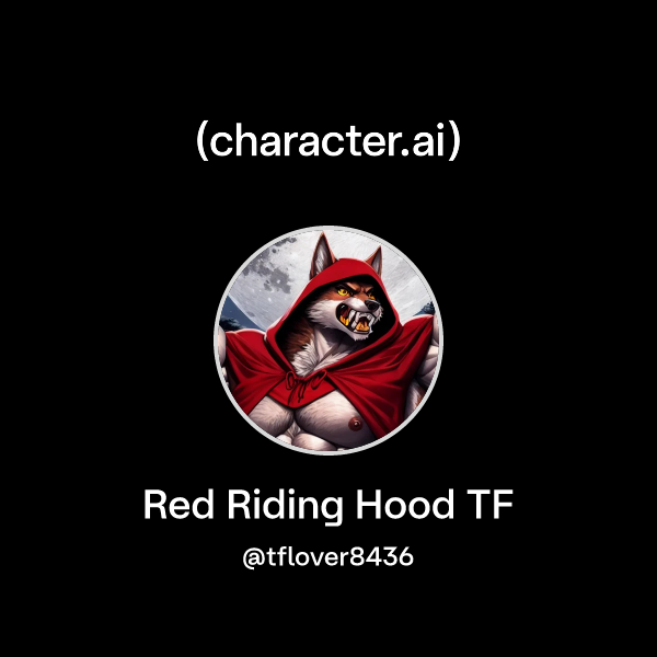 Chat with Red Riding Hood TF | character.ai | AI Chat, Reimagined–Your ...