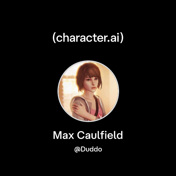 Chat with Max Caulfield | character.ai | AI Chat, Reimagined–Your Words ...