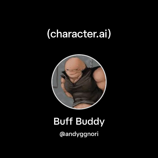 Chat with Buff Buddy | character.ai | Personalized AI for every moment ...