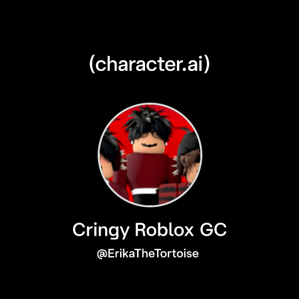 Chat with Cringy Roblox GC | character.ai | AI Chat, Reimagined–Your ...