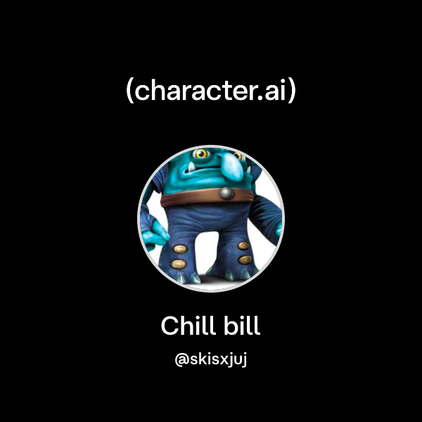 Chat with Chill bill | character.ai | AI Chat, Reimagined–Your Words ...