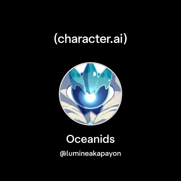Chat with Oceanids | character.ai | AI Chat, Reimagined–Your Words ...