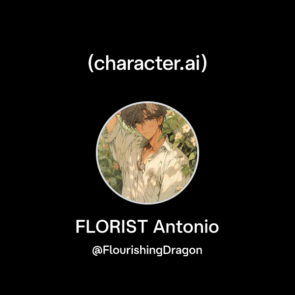 Chat with FLORIST Antonio | character.ai | AI Chat, Reimagined–Your ...